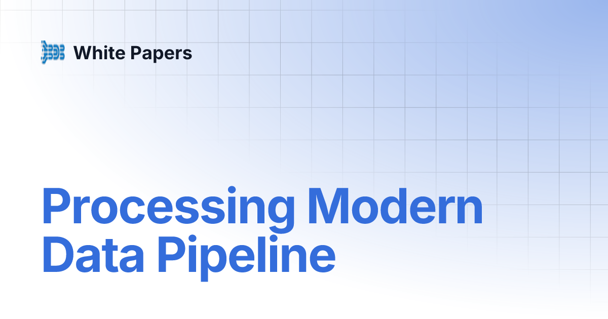 Processing Modern Data Pipeline | White Papers
