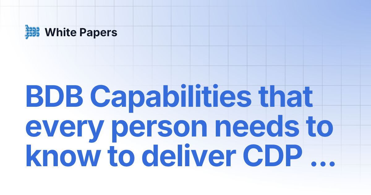 BDB Capabilities that every person needs to know to deliver CDP more effectively | White Papers